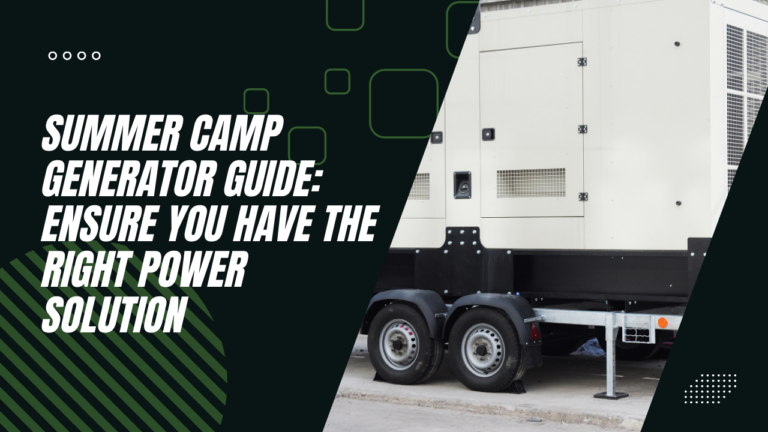 Summer Camp Generator Guide: Ensure You Have the Right Power Solution - JC Davis Power