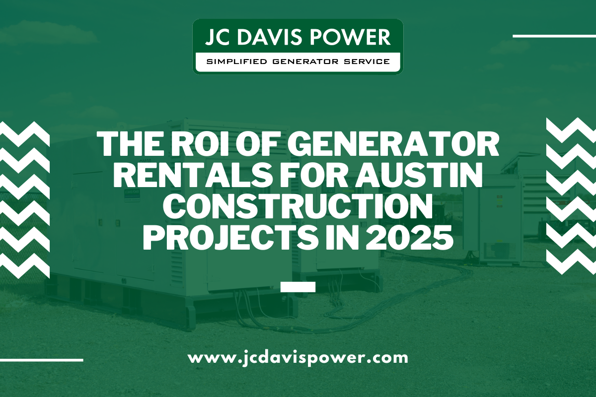The 2025 ROI Guide to Construction Generator Rentals in Austin - JC ...